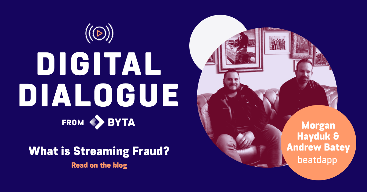 What is Streaming Fraud : Digital Dialogue - Byta Blog
