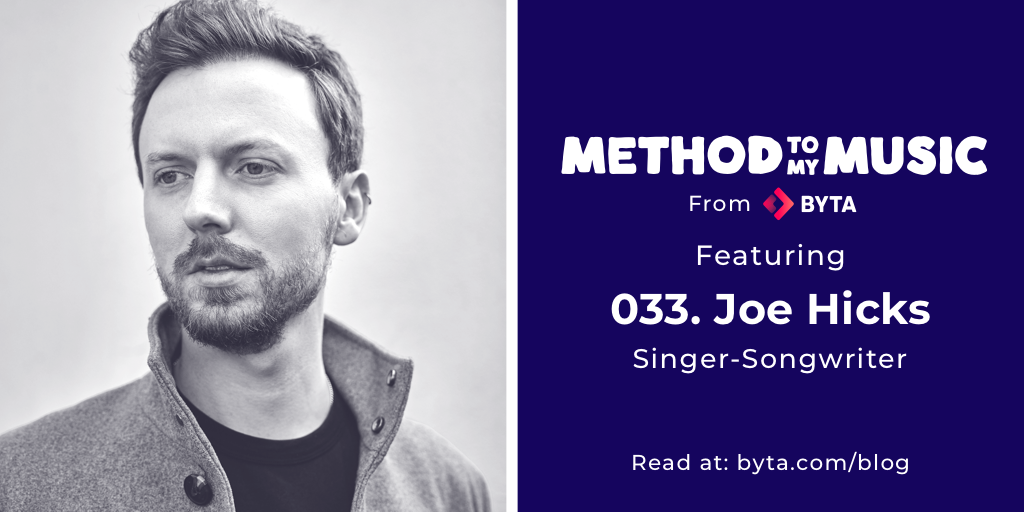 Joe Hicks | #MethodToMyMusic - Byta Blog