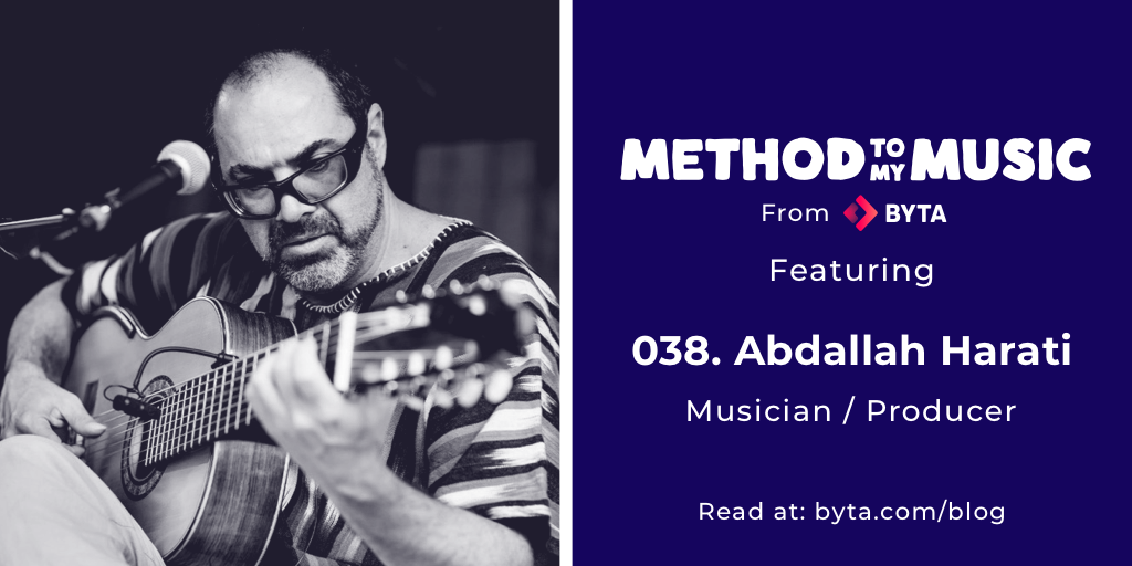 Abdallah Harati | #MethodToMyMusic - Byta Blog