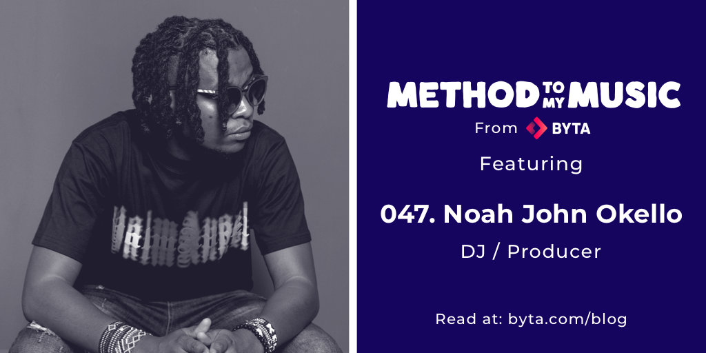 Noah John (Pulalah Master) Okello | #MethodToMyMusic - Byta Blog