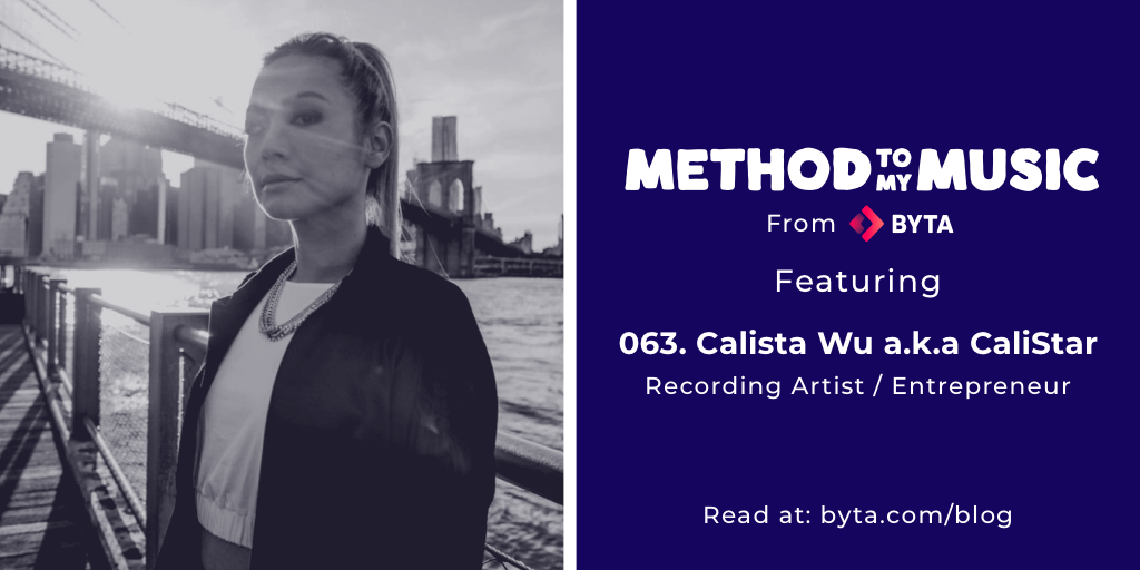 CaliStar (Calista Wu) | #MethodToMyMusic - Byta Blog