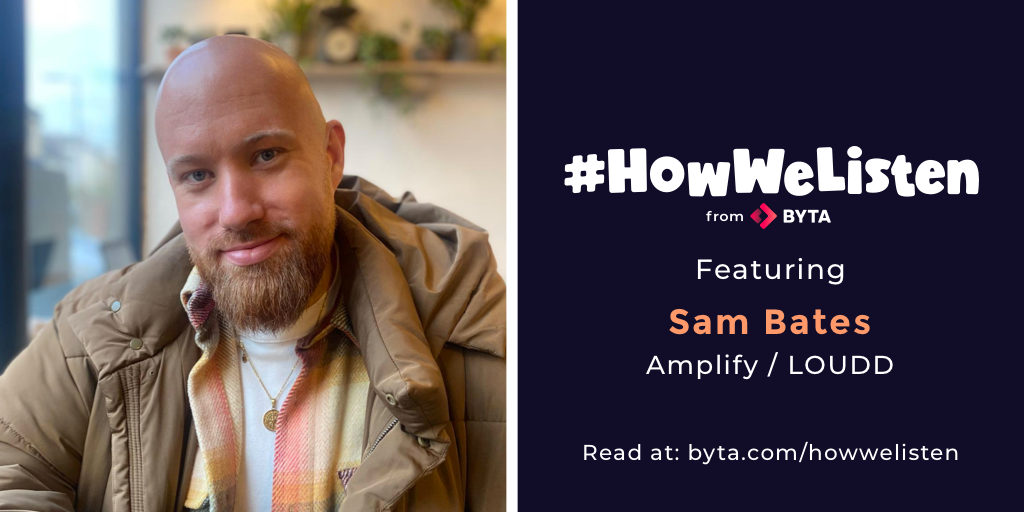 Sam Bates: Interview - #HowWeListen from Byta