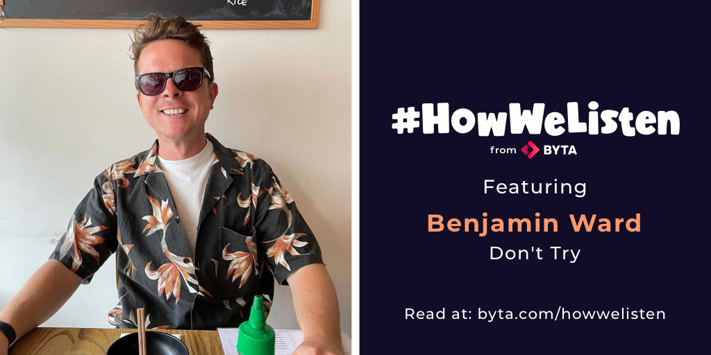 Benjamin Ward: Interview - #HowWeListen from Byta